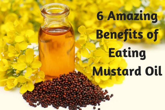 6 Amazing Benefits of Eating Mustard Oil 6 Amazing Benefits of Eating Mustard Oil